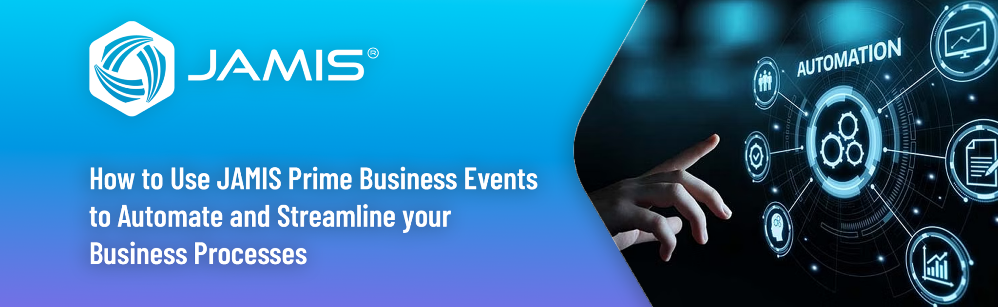 On-Demand Webinar: How to Use JAMIS Prime Business Events to Automate ...